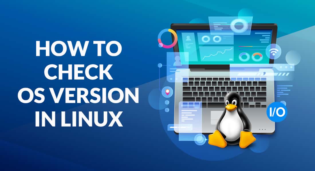 How to Check OS Version in Linux - I/O Zoom How to Check OS Version in Linux - I/O Zoom